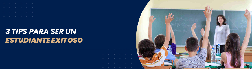 3 TIPS PARA SER UN ESTUDIANTE EXITOSO